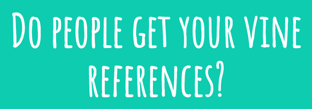 We Know Which Iconic Vine You Relate To Most