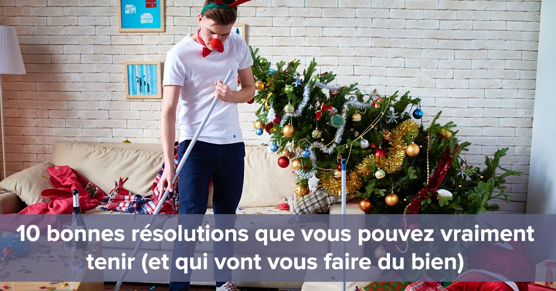 Dix bonnes résolutions simples que vous devriez vraiment tester