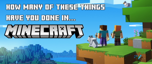 You Haven't Really Played "Minecraft" Until You've Done 24/28 Of These ...