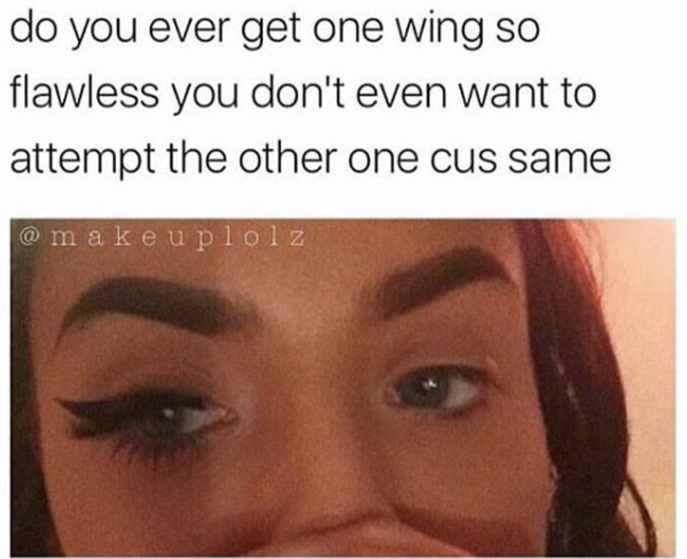 20 Memes That Will Never Not Be Funny To Makeup Lovers