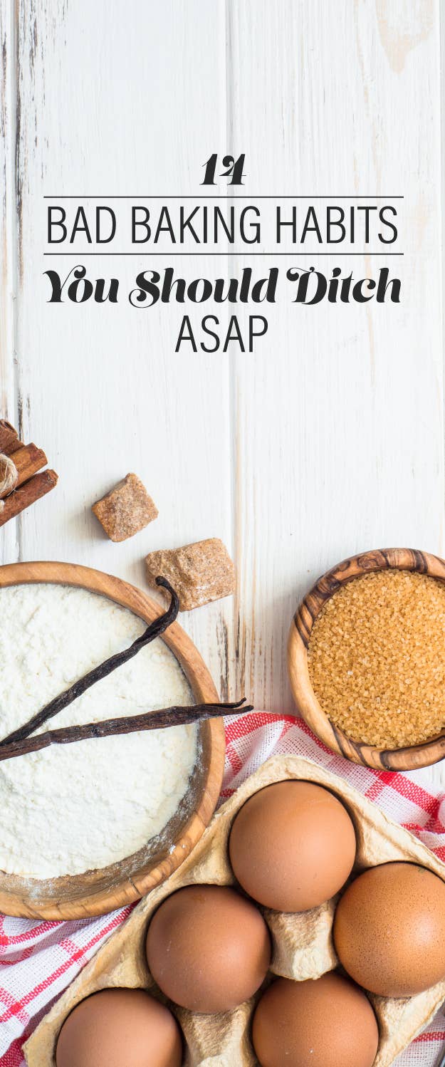 14 Bad Baking Habits You Should Ditch ASAP