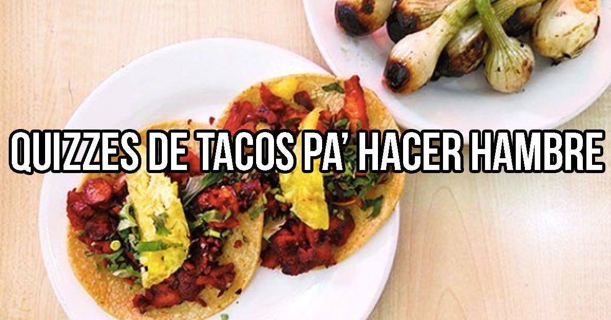 12 Quizzes sobre tacos que puedes hacer en lo que te da hambre