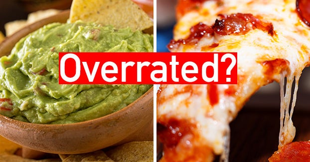 Are These Popular Foods Overrated? Rate Them To Find Out Your Most ...