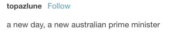 19 Tumblr Posts About Australia's New Prime Minister That Are A Big Mood