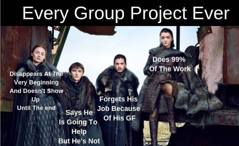 Every group project ever. : r/freefolk