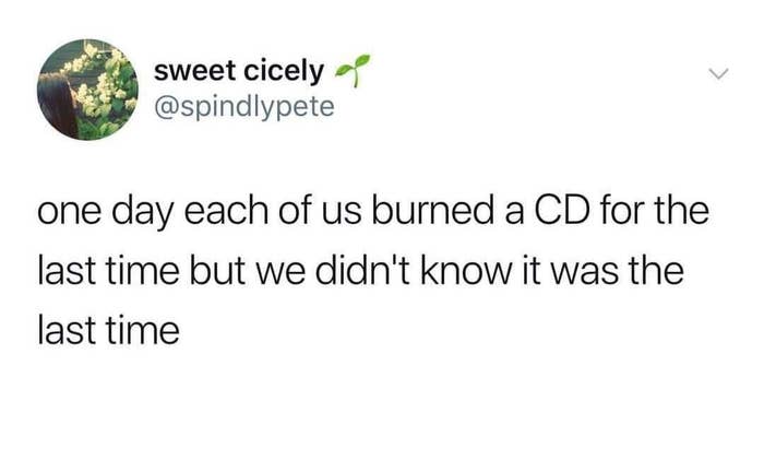 21 Things Pretty Much Everyone Did One Last Time Without Even Knowing It