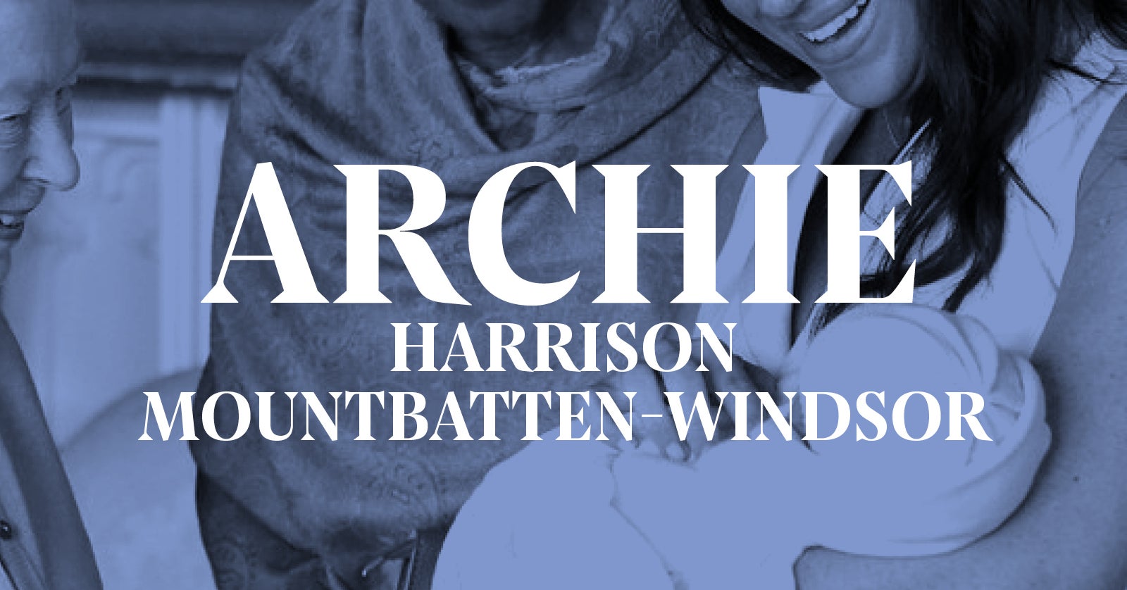 The Royal Baby Has A Name: Archie Harrison Mountbatten-Windsor