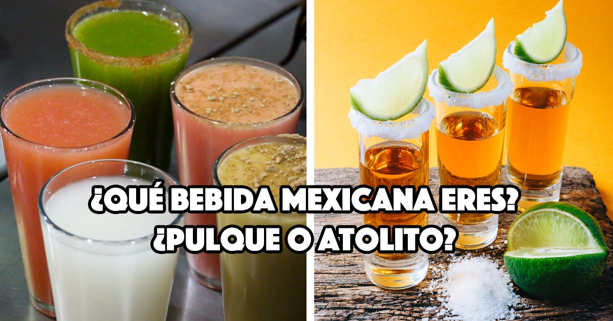 Este quiz te dirá qué bebida mexicana eres