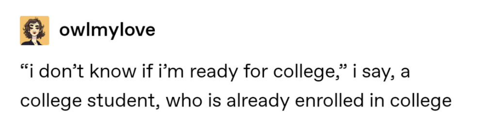 37 Hilarious Tumblr Posts About College That Will Ease Your Back-To ...