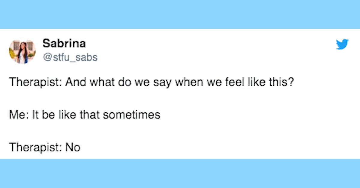 What's The Funniest Tweet Or Tumblr Post You've Ever Seen About Therapy?