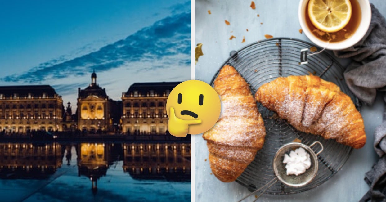 This French Food Quiz Will Reveal Which City In France You Should Visit