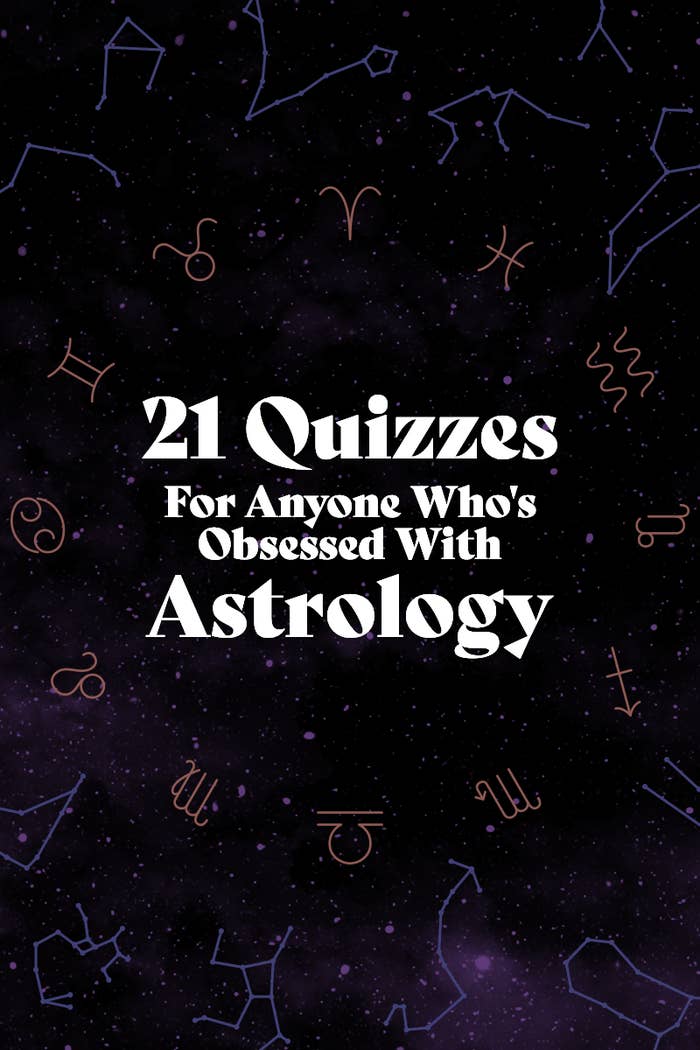 21 Quizzes For Anyone Who's Obsessed With Astrology