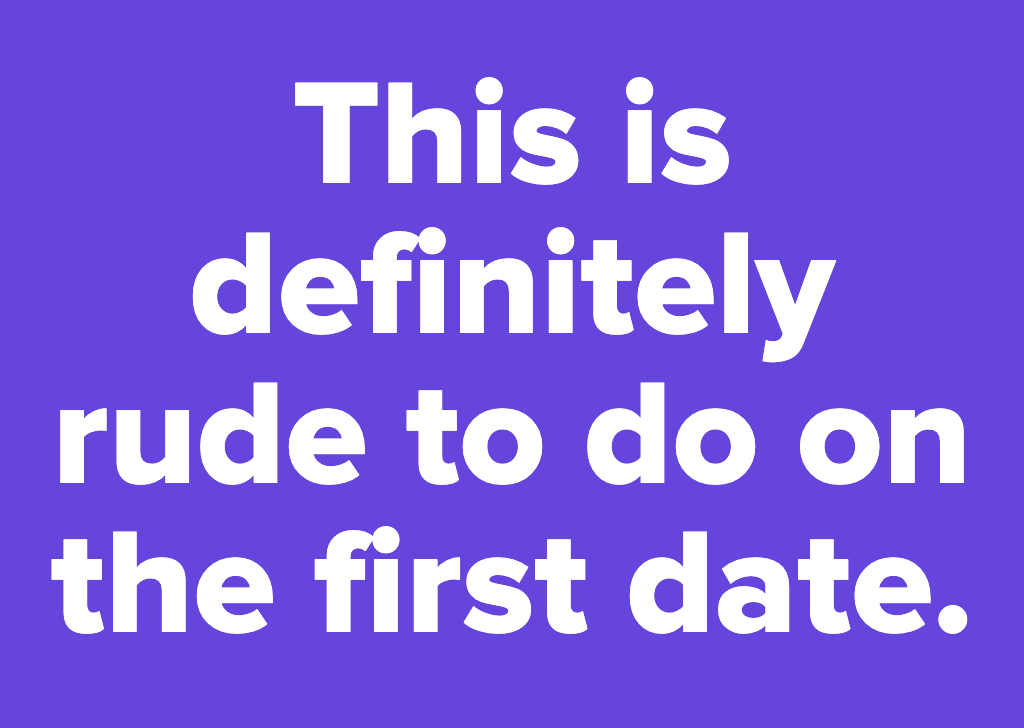 Are These Things Rude To Do On A Date?