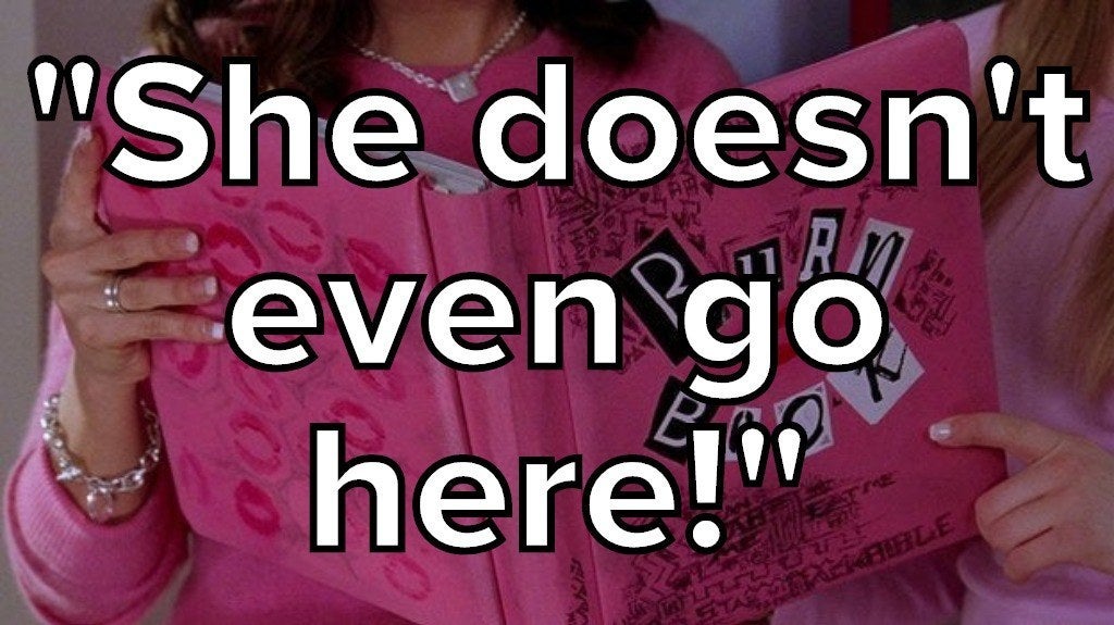 Mean Girls Quotes She Doesnt Even Go Here