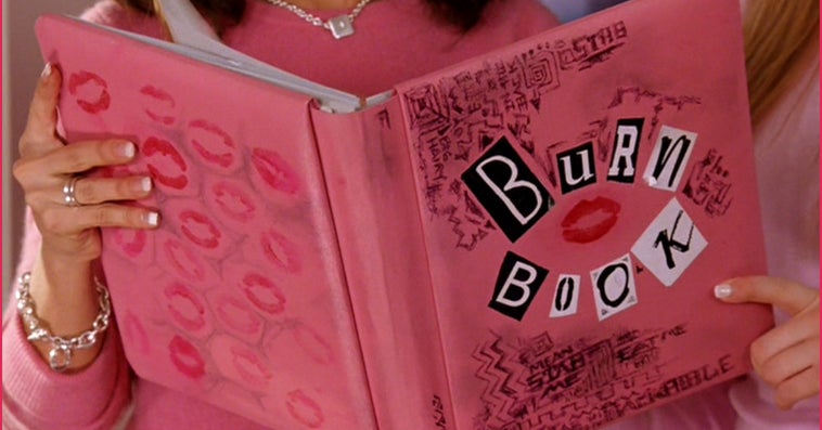 Make Your Own Burn Book And We'll Tell You What People Really Think Of You