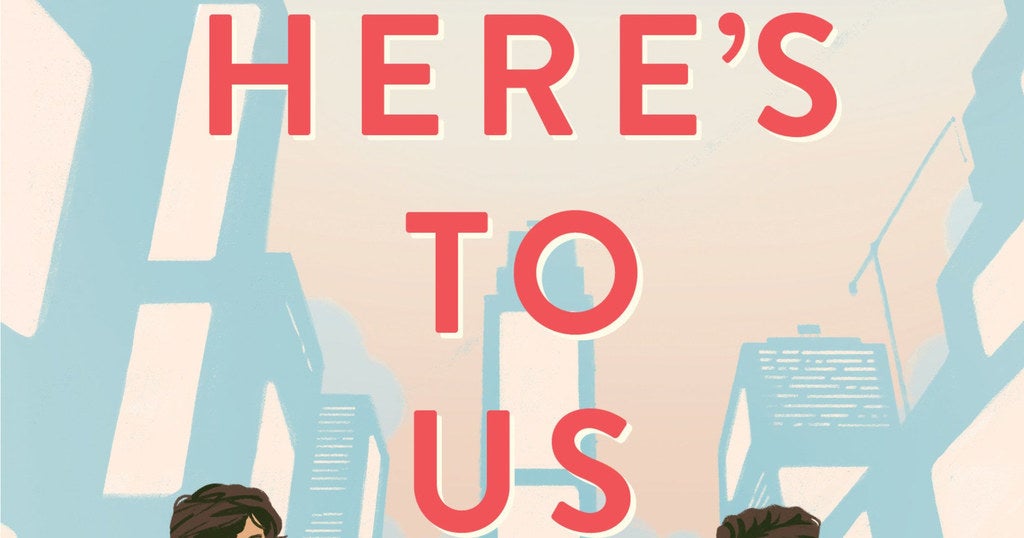 Heres To Us By Adam Silvera And Becky Albertalli Cover And Queer Ya