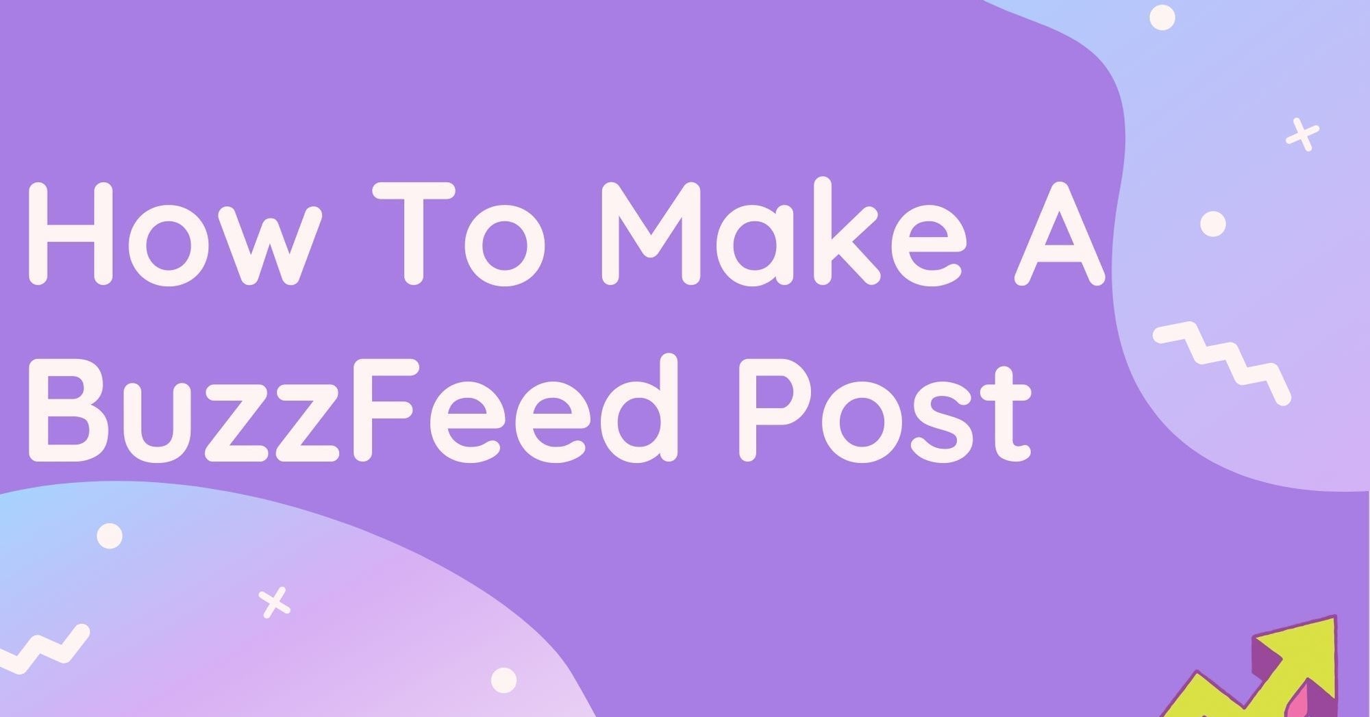 How To Make A BuzzFeed Post