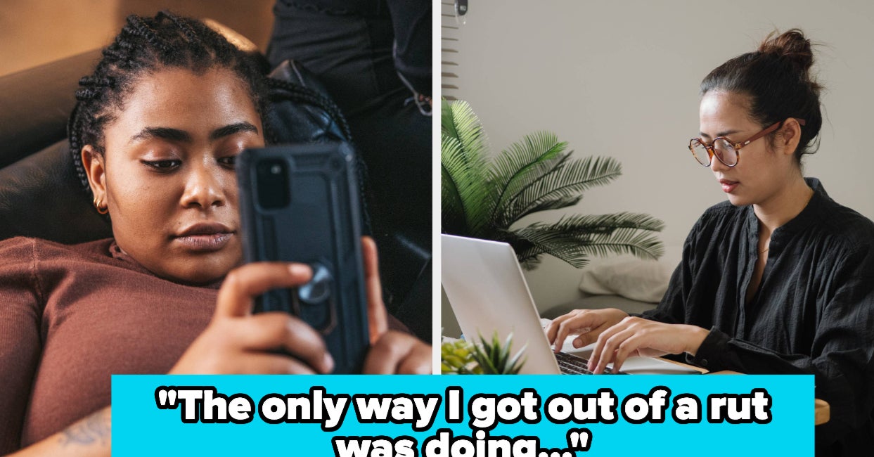 Women, How Did You Get Out Of A Rut?