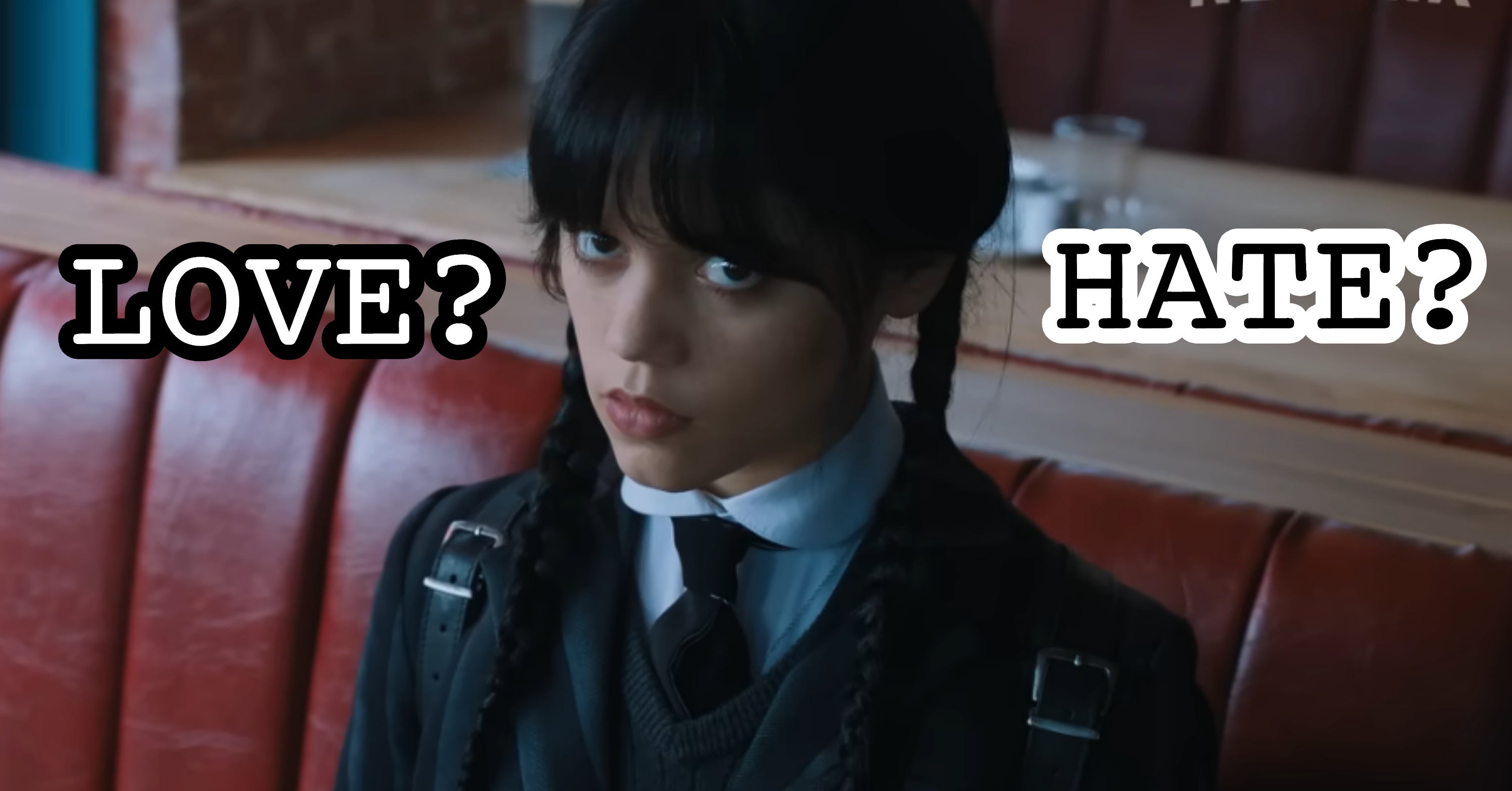 Love Or Hate: "Wednesday" Edition