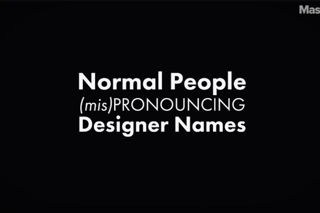 Watch These People Hilariously Mispronounce Designer Names | Complex