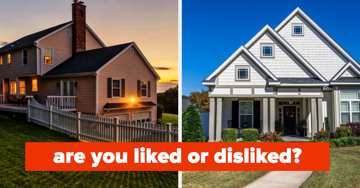 Design A House To Determine If You Are Liked Or Disliked