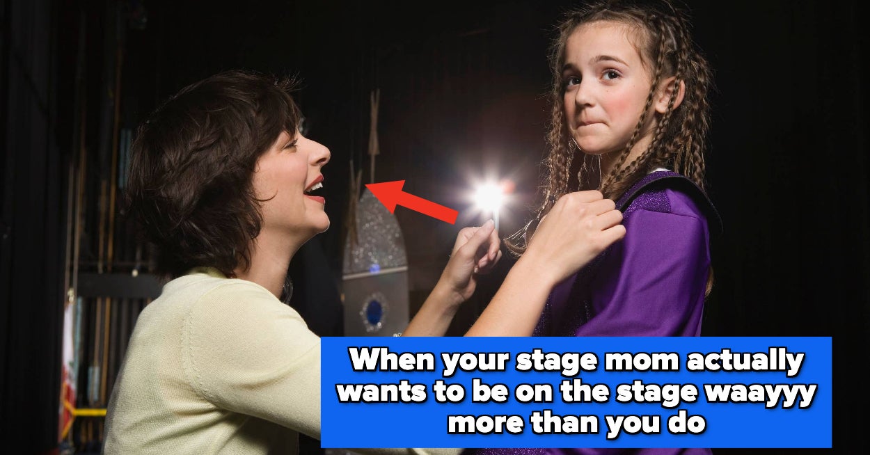 Tell Me About Your Wild Experience With A Stage Mom