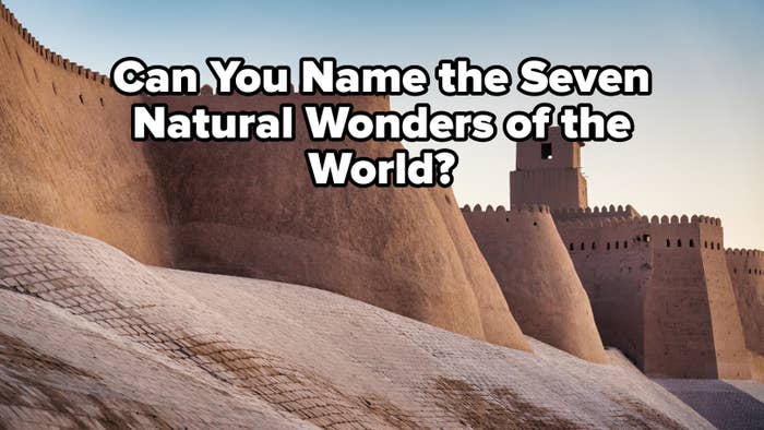 Can You Name The 7 Natural Wonders Of The World? Quiz