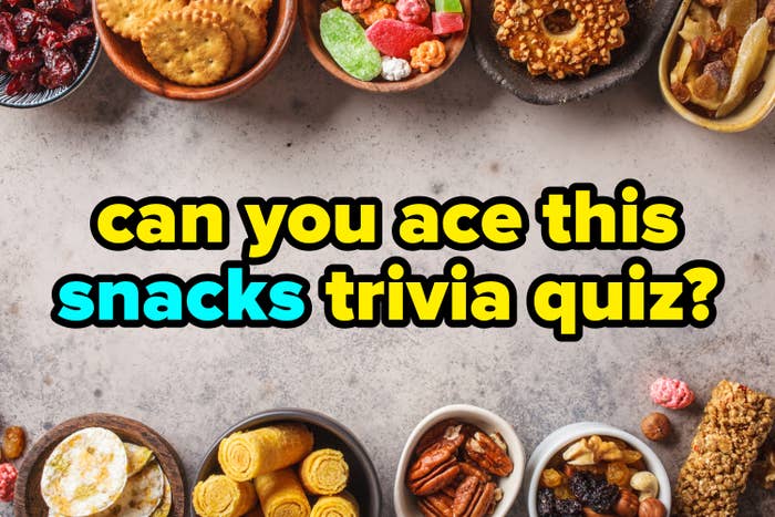 Snacks Trivia Quiz | BuzzFeed Quizzes