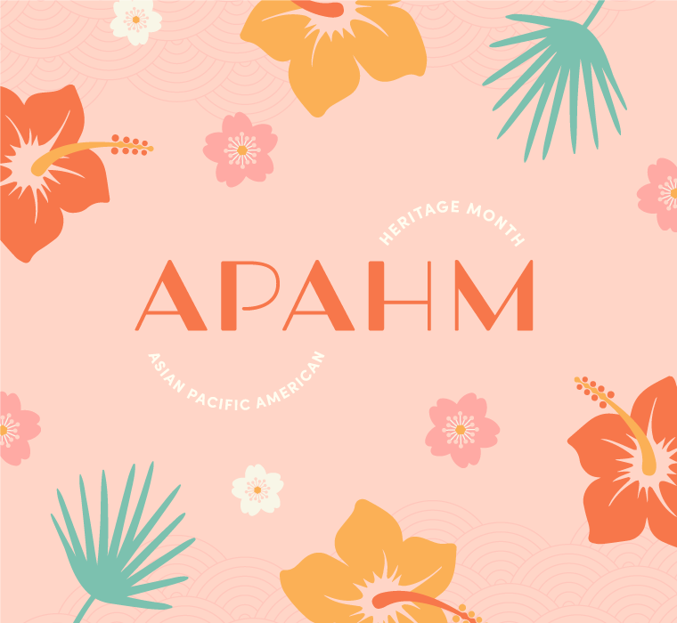 APAHM: Asian Pacific American Heritage Month