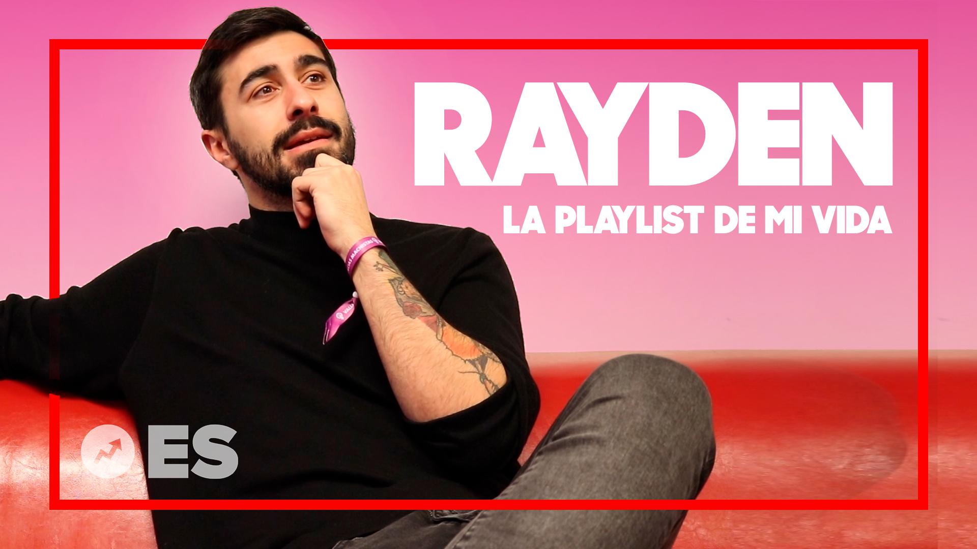 RAYDEN: la playlist de mi vida
