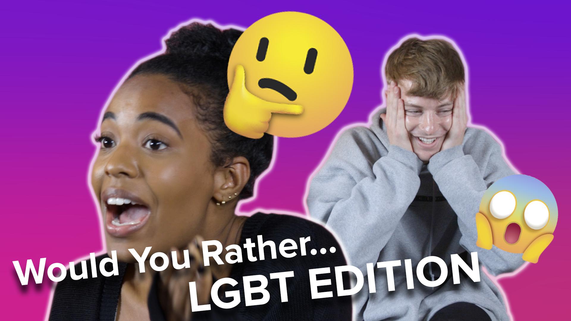 Would You Rather: LGBT Edition