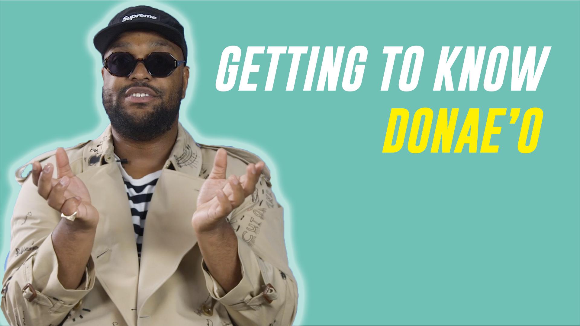 Getting To Know: Donae'O