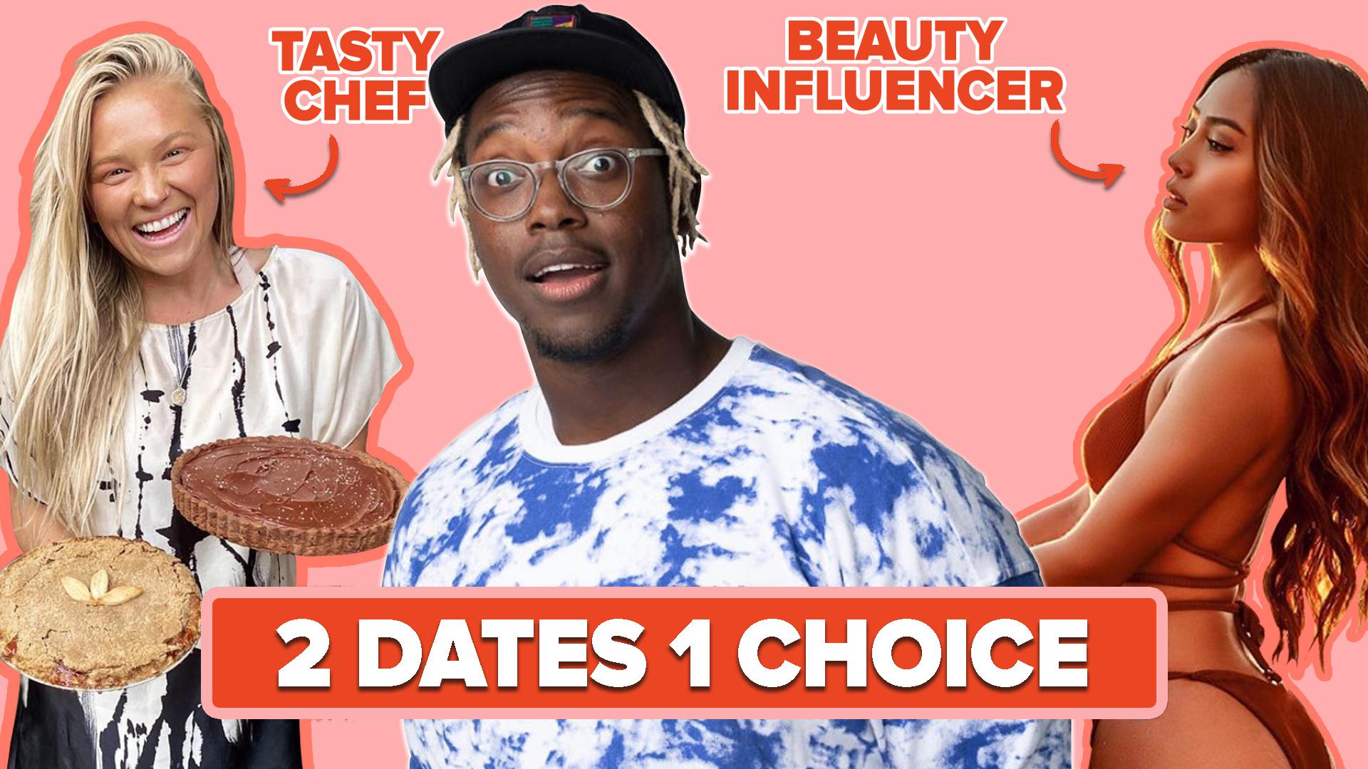 Will He Choose To Date A Tasty Chef Or A Beauty Influencer?
