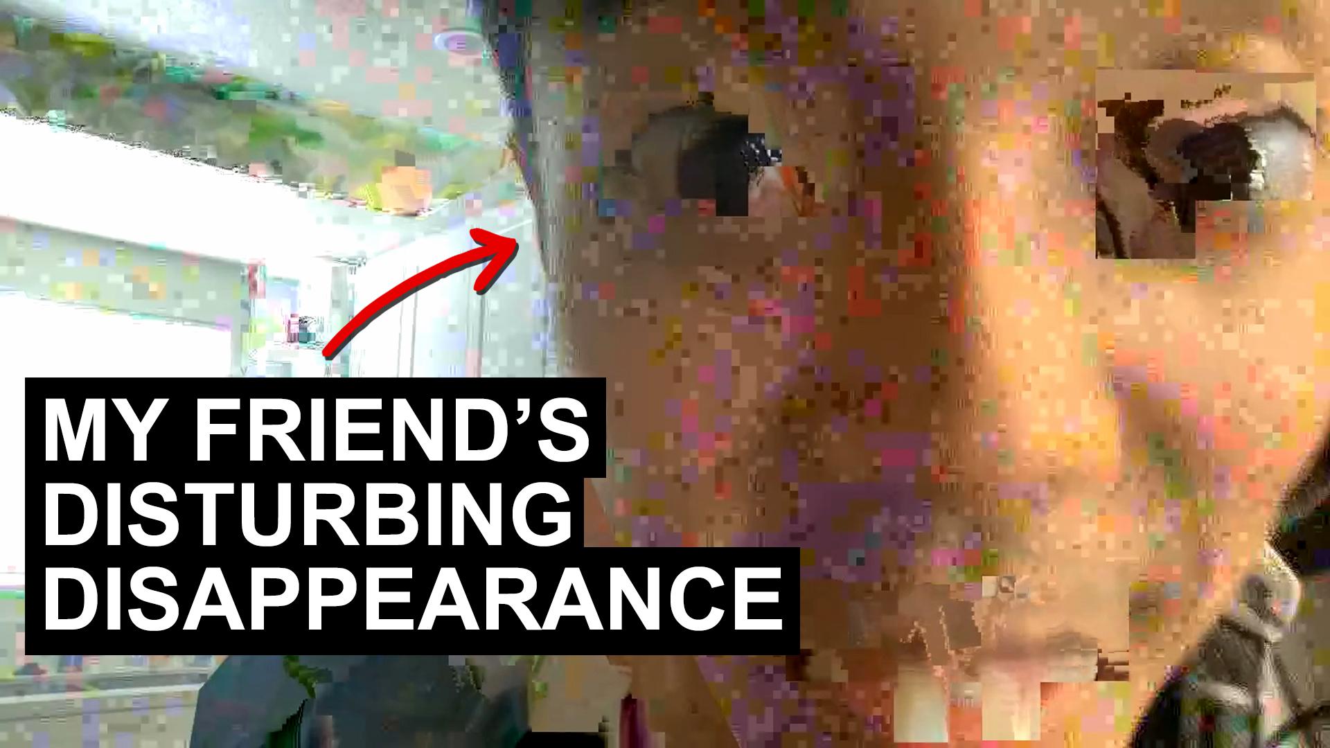 My Friend Has Disturbingly Vanished (PLEASE HELP)