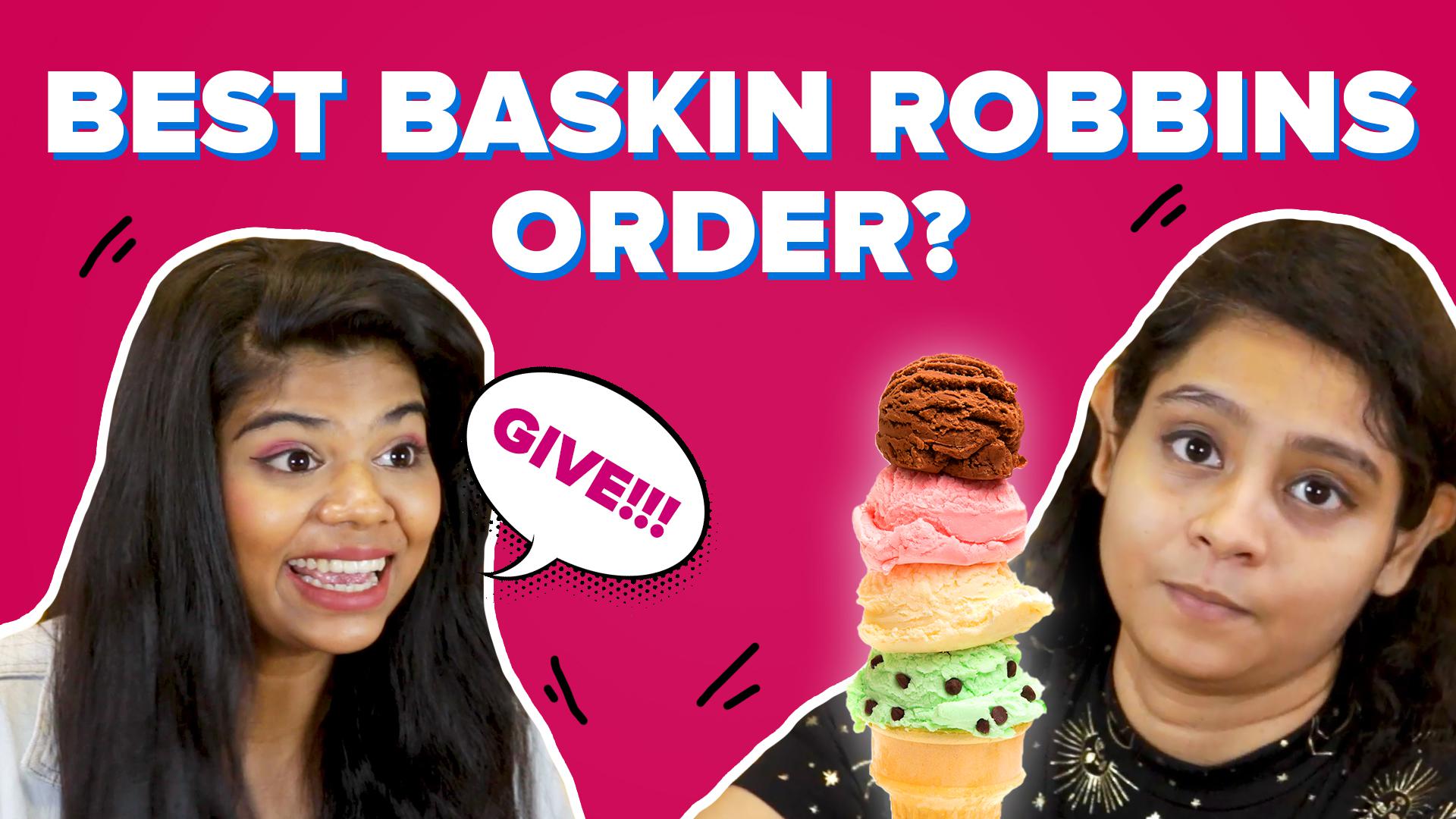 Who Has The Best Baskin Robbins Order?