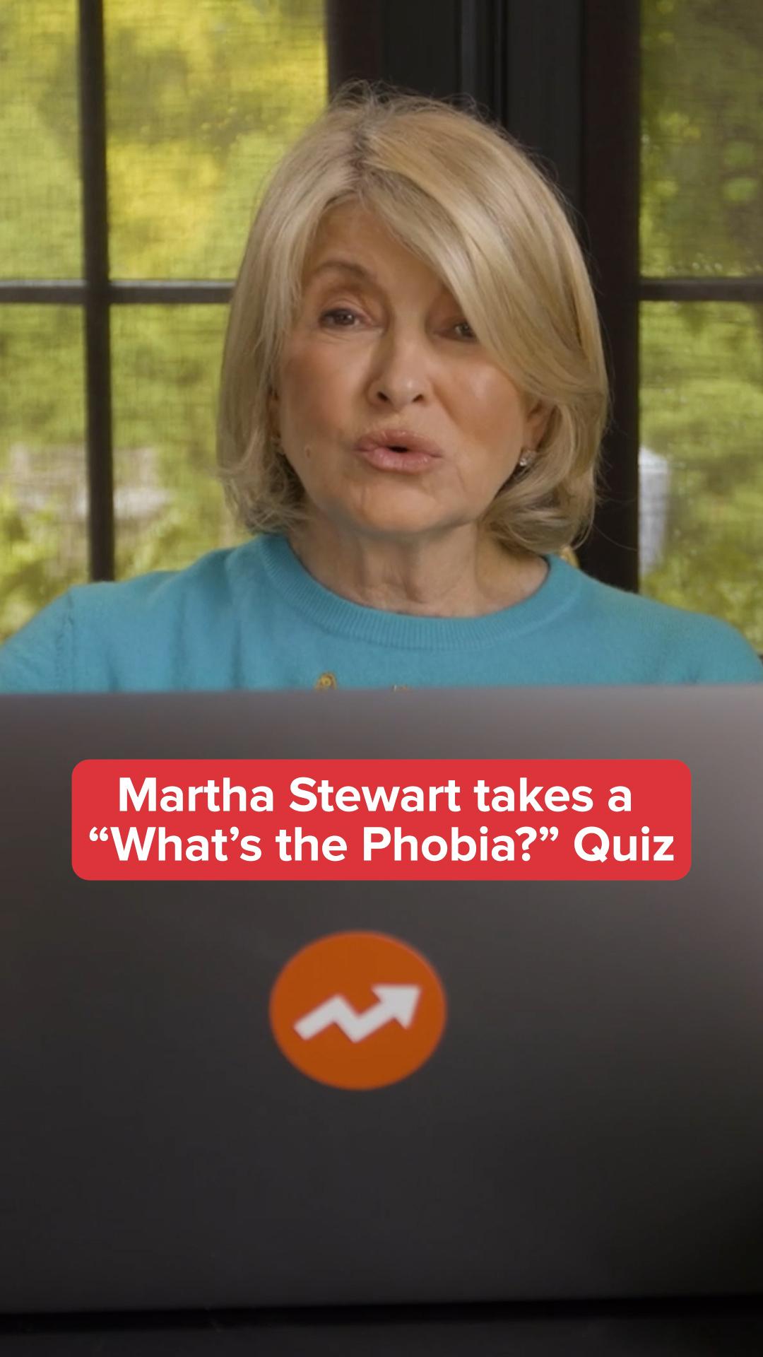 Martha Stewart Take a "What's The Phobia?" Quiz