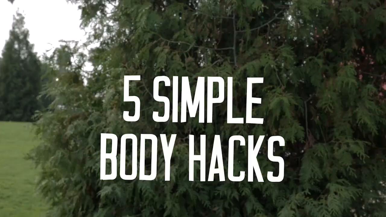 5 Simple Body Hacks