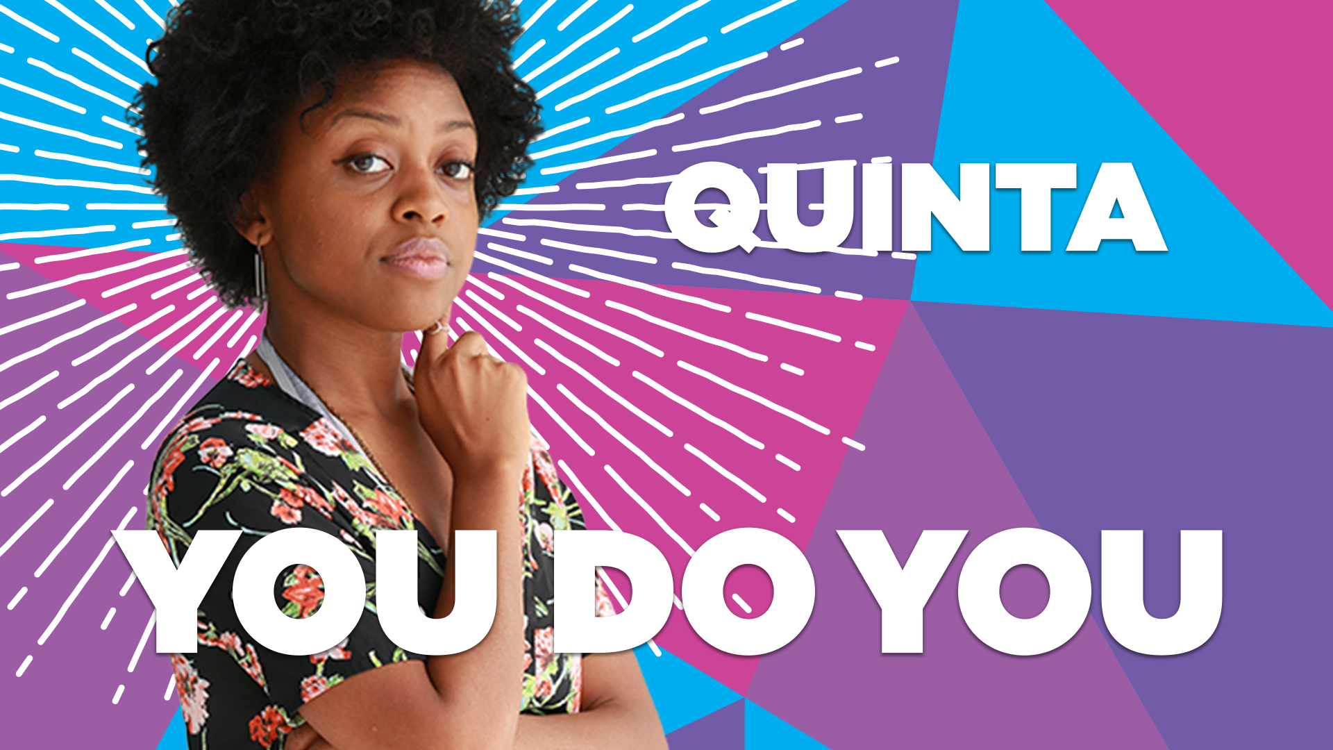 Quinta Recap • You Do You